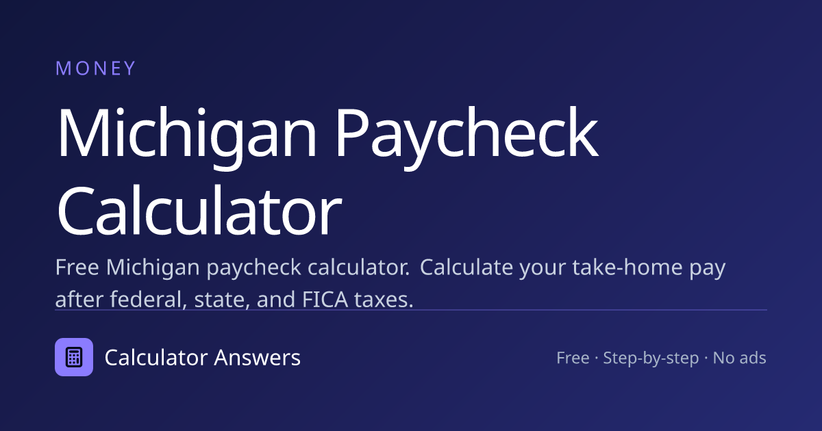 Michigan Paycheck Calculator 2026 — Take-Home Pay After Taxes ...